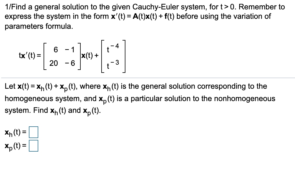 Solved 1/Find a general solution to the given Cauchy-Euler | Chegg.com