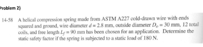 Solved A helical compression spring made from ASTM A227 | Chegg.com