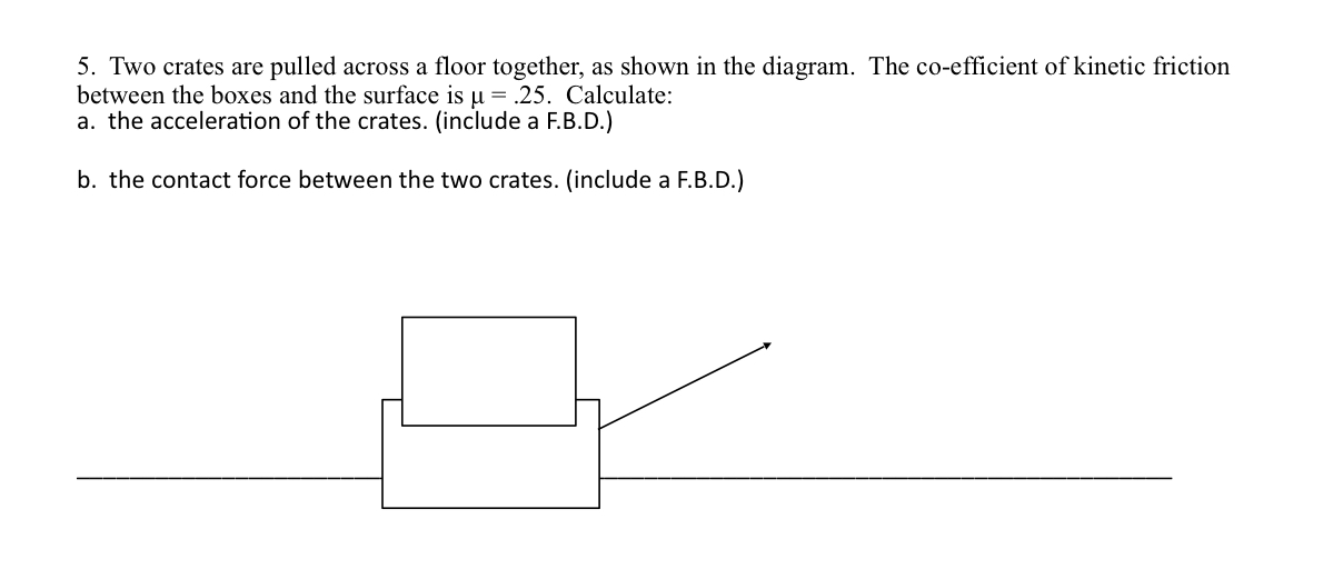 Solved 5. Two crates are pulled across a floor together, as | Chegg.com