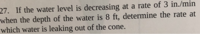 Solved 27. If the water level is decreasing at a rate of 3 | Chegg.com