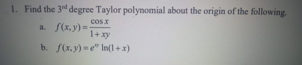 Solved 1. Find the 3rd degree Taylor polynomial about the | Chegg.com
