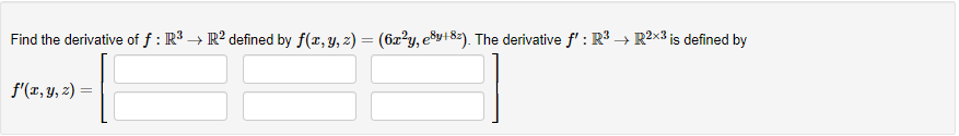 Solved Find the derivative of f:R3→R2 defined by | Chegg.com