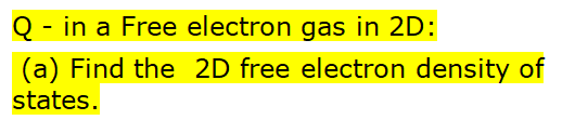 Solved Q - in a Free electron gas in 2D: (a) Find the 2D | Chegg.com