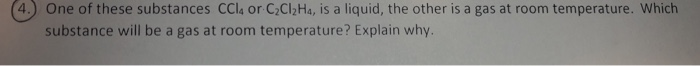 Solved One of these substances CCl4 or C2Cl2H4 is a liquid | Chegg.com