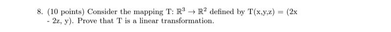 Solved 8. (10 points) Consider the mapping T:R3→R2 defined | Chegg.com