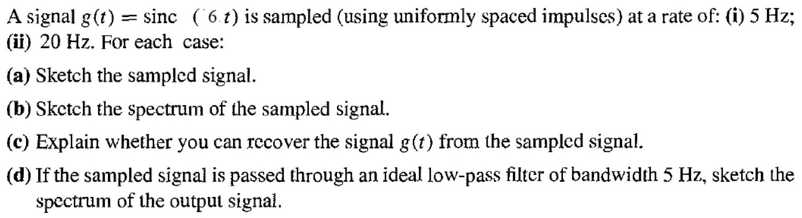 Solved A signal g(t) = sinc (6.) is sampled (using uniformly | Chegg.com