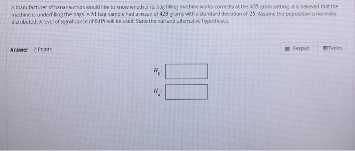 Solved A manufacturer of banana chips would like to know | Chegg.com