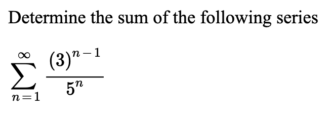 Solved Determine the sum of the following series (3)-1 5» | Chegg.com