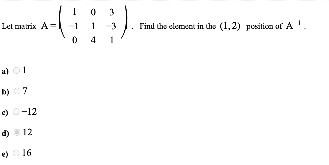 Solved Let matrix A=⎝⎛1−100143−31⎠⎞. Find the element in the | Chegg.com