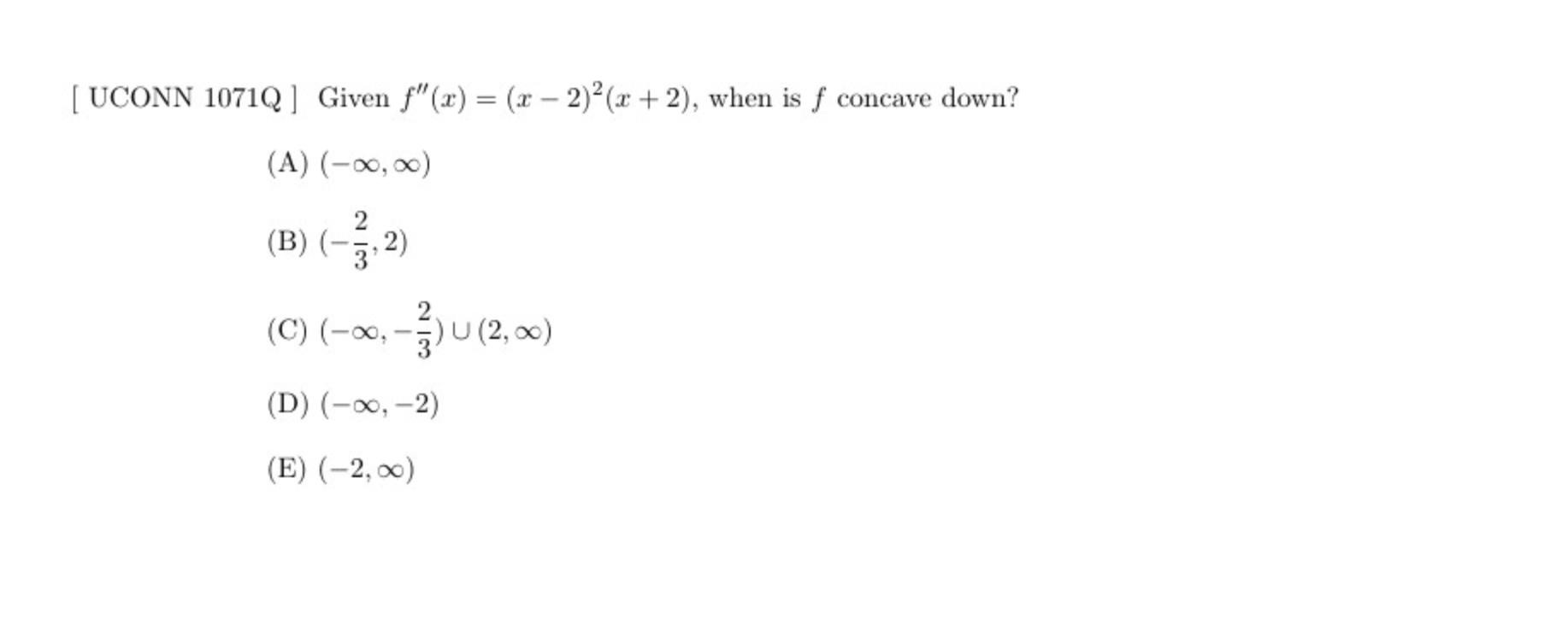 Solved [ ﻿UCONN 1071Q] ﻿Given f''(x)=(x-2)2(x+2), ﻿when is f | Chegg.com
