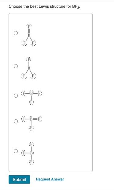 Solved Choose the best Lewis structure for BF3. 1 o =E: 1 :: | Chegg.com