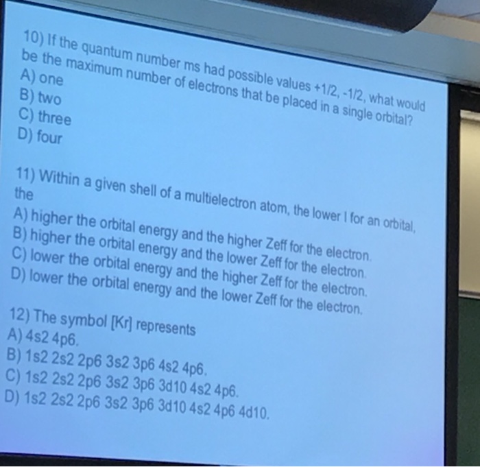 Solved 10) If the quantum number ms had possible values | Chegg.com