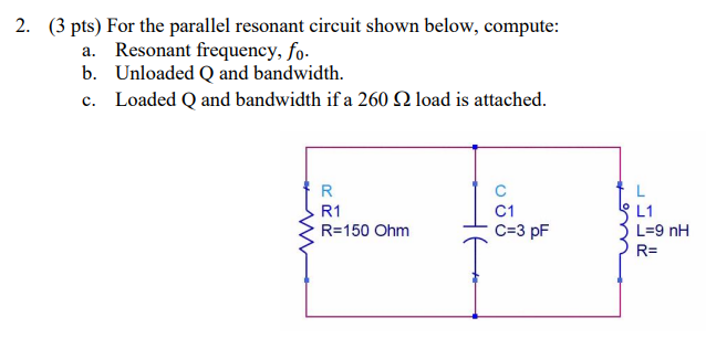 Solved 2. ( 3pts ) For the parallel resonant circuit shown | Chegg.com