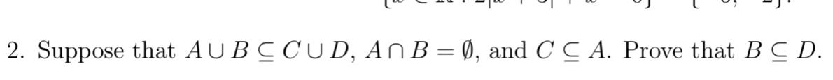 Solved 2. Suppose that AUB CCUD, AN B = 0, and C C A. Prove | Chegg.com