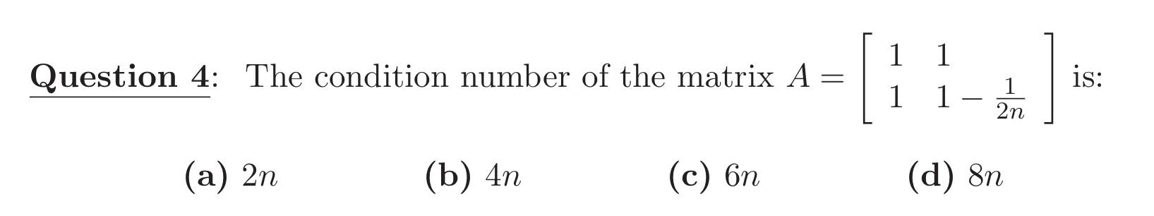 Solved 1 1 Question 4: The condition number of the matrix A | Chegg.com