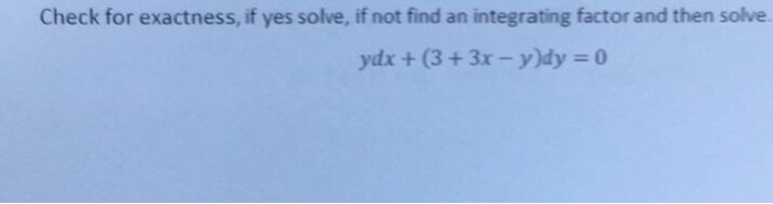 Solved Check for exactness, if yes solve, if not find an | Chegg.com