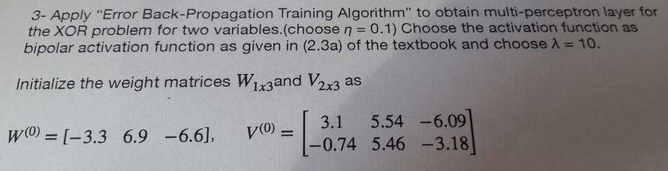 Solved 3- Apply "Error Back-Propagation Training Algorithm" | Chegg.com