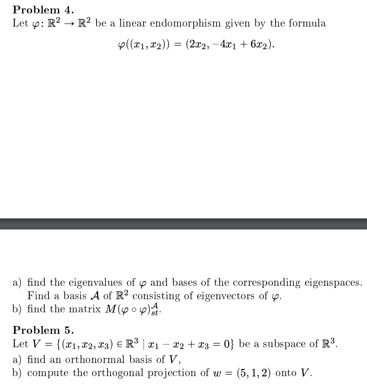 Solved Problem 4.Let φ:R2→R2 ﻿be a linear endomorphism given | Chegg.com