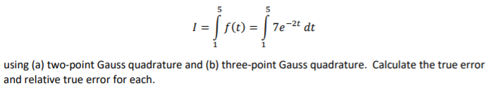Solved -2t If(t)7e2 dt using (a) two-point Gauss quadrature | Chegg.com