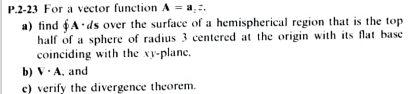 Solved P.2-23 For a vector function A=azz a) find ∮A⋅ds over | Chegg.com