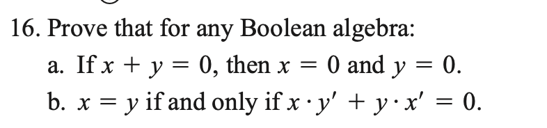 Solved 16. Prove that for any Boolean algebra: a. If x+y=0, | Chegg.com