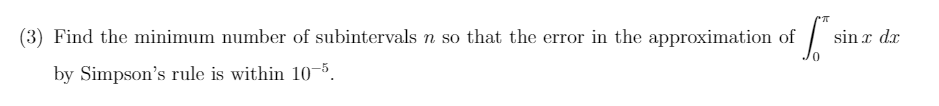Solved (3) Find the minimum number of subintervals n so that | Chegg.com