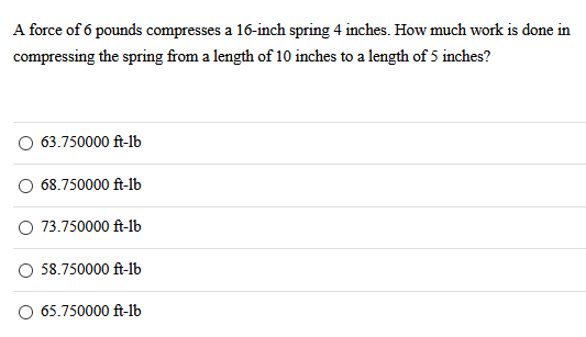 Solved A force of 6 pounds compresses a 16-inch spring 4 | Chegg.com