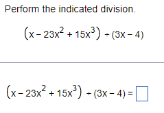 Solved Perform the indicated division. (x−23x2+15x3)÷(3x−4) | Chegg.com