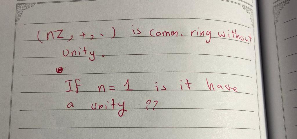 Solved (nz, t, .) is comm. comm, ring without Unity, If n = | Chegg.com