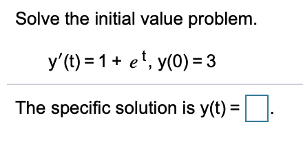 Solved Solve the initial value problem. y' (t) = 1 + et, | Chegg.com