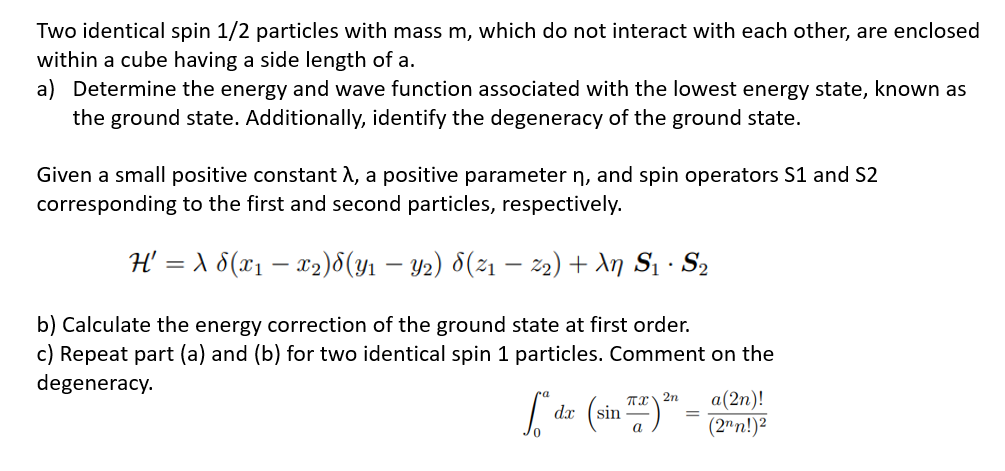 Two identical spin 1/2 particles with mass m, which | Chegg.com