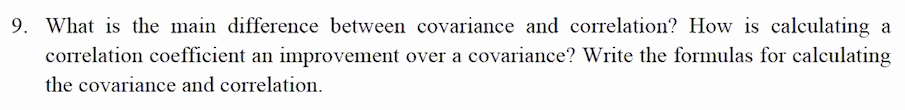Solved 9. What is the main difference between covariance and | Chegg.com