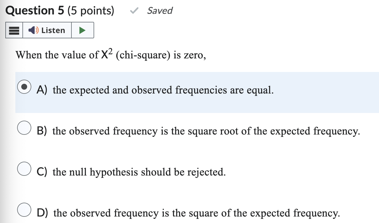 Solved When the value of X2 (chi-square) is zero, A) the | Chegg.com
