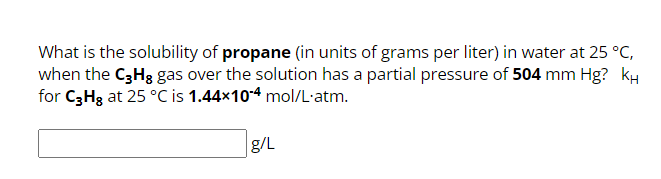 What is the solubility of propane (in units of grams | Chegg.com