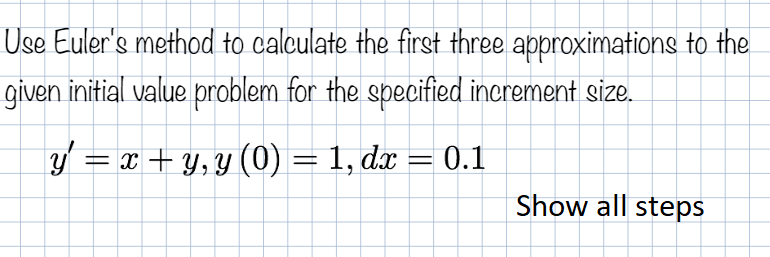 Solved Use Euler's method to calculate the first three | Chegg.com