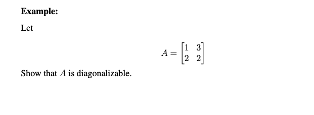 Solved Example:LetA=[1322]Show that A ﻿is diagonalizable. | Chegg.com