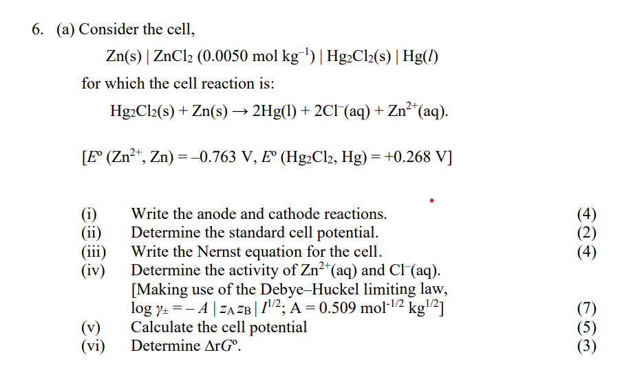 Solved 6. (a) Consider the cell, Zn(s)∣∣ZnCl2(0.0050 mol | Chegg.com