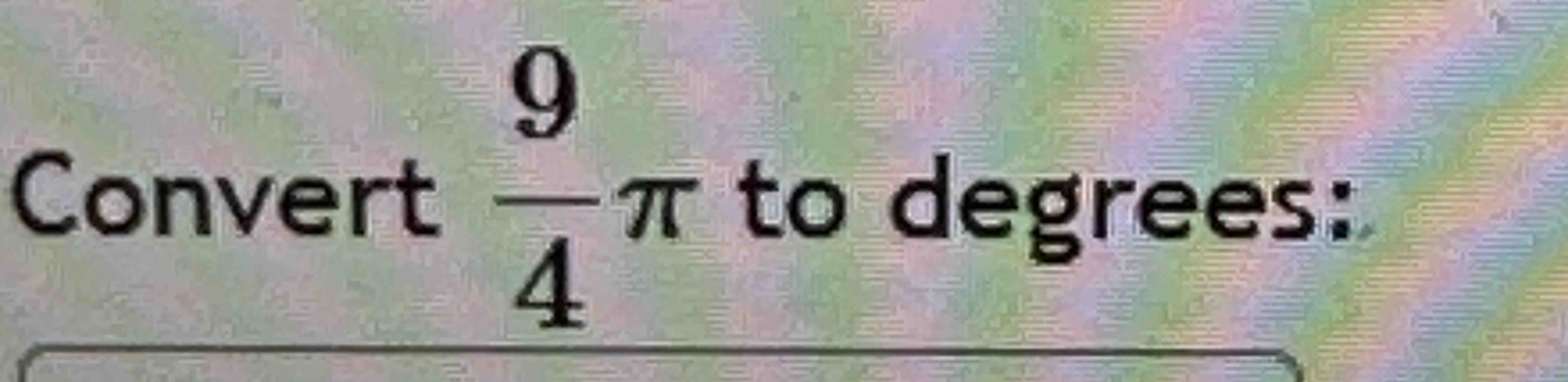 Solved Convert 94π ﻿to degrees: | Chegg.com