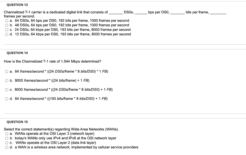 Solved QUESTION 13 bps per DSO, bits per frame, Channelized | Chegg.com