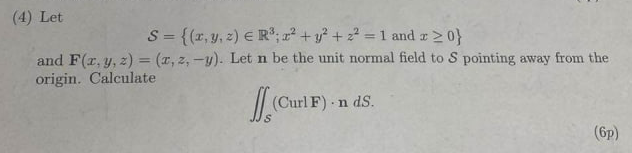 Solved Let S = {(x,y,z) in R^3; x^2 + y^2 + z^2 = 1 and x >= | Chegg.com Solved Let S = {(x,y,z) in R^3; x^2 + y^2 + z^2 = 1 and x >= | Chegg.com