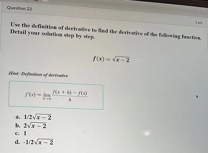 Solved Question 22 3 pts Use the definition of derivative to | Chegg.com