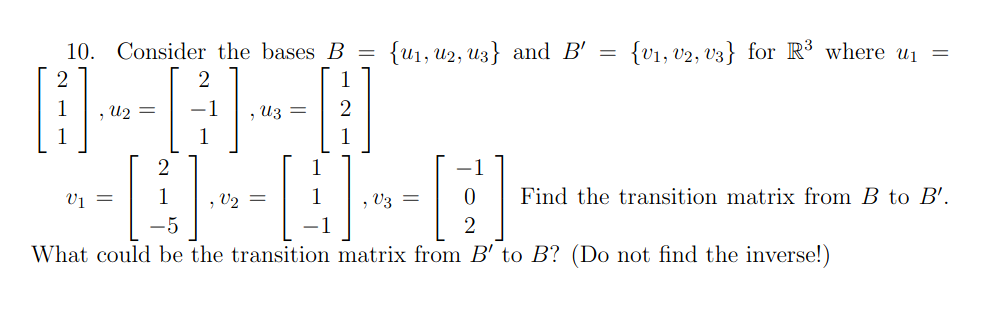 Solved 10. Consider the bases B={u1,u2,u3} and B′={v1,v2,v3} | Chegg.com