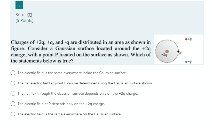 Solved 3 Soru (5 Points) Charges of +2q, +q, and -q are | Chegg.com