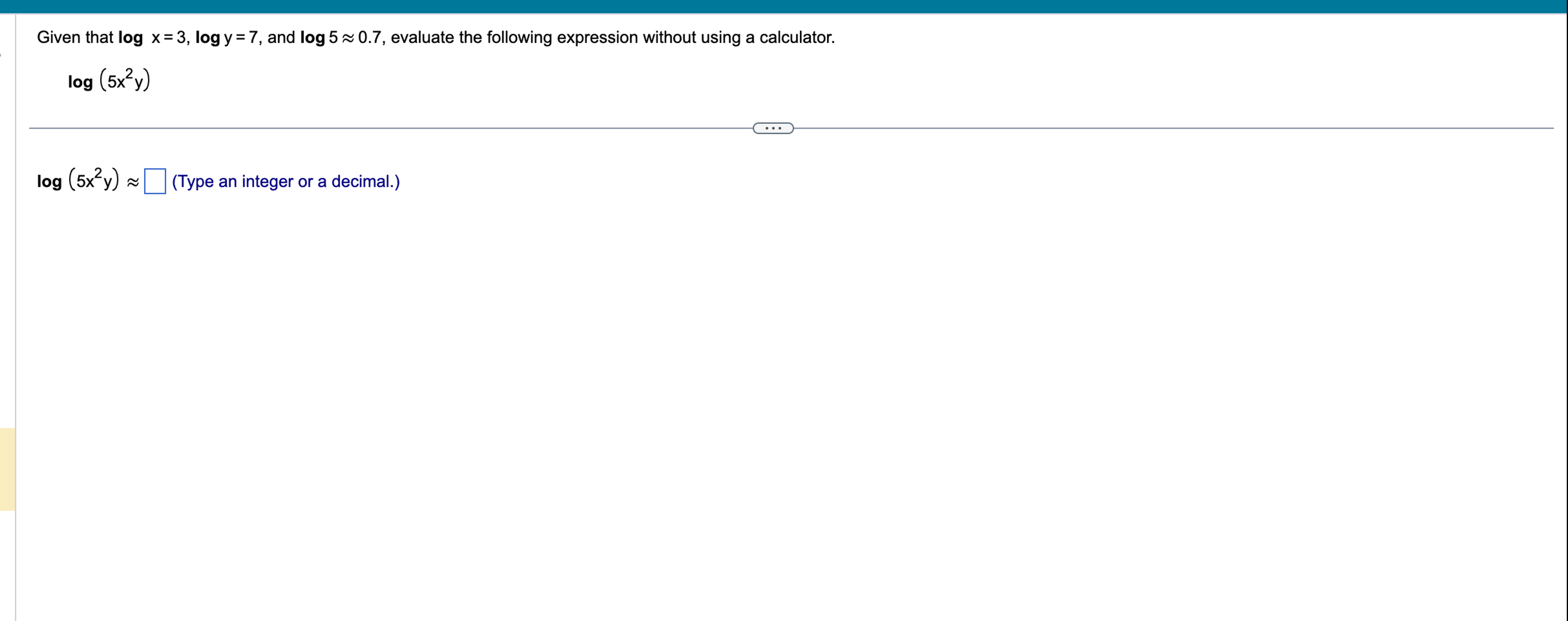 Solved Given that logx=3,logy=7, ﻿and log5~~0.7, ﻿evaluate | Chegg.com