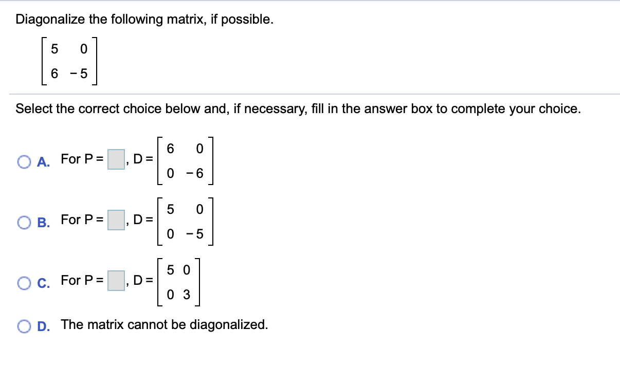 Solved Diagonalize the following matrix, if possible. 5 0 6 | Chegg.com