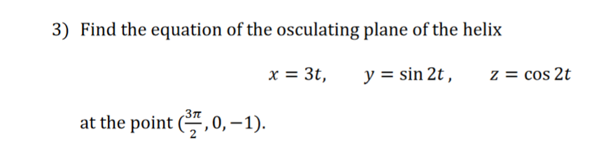 Solved 3) Find the equation of the osculating plane of the | Chegg.com