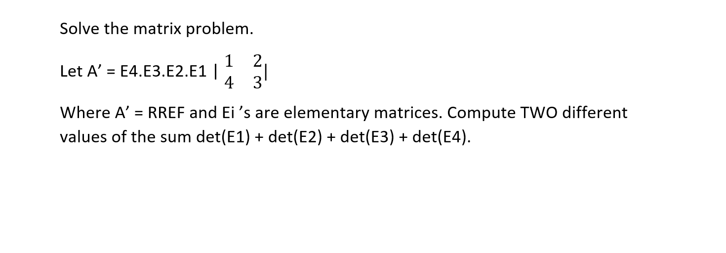 Solved Solve the matrix problem. 1 Let A' = E4.E3.E2.E1 || 4 | Chegg.com