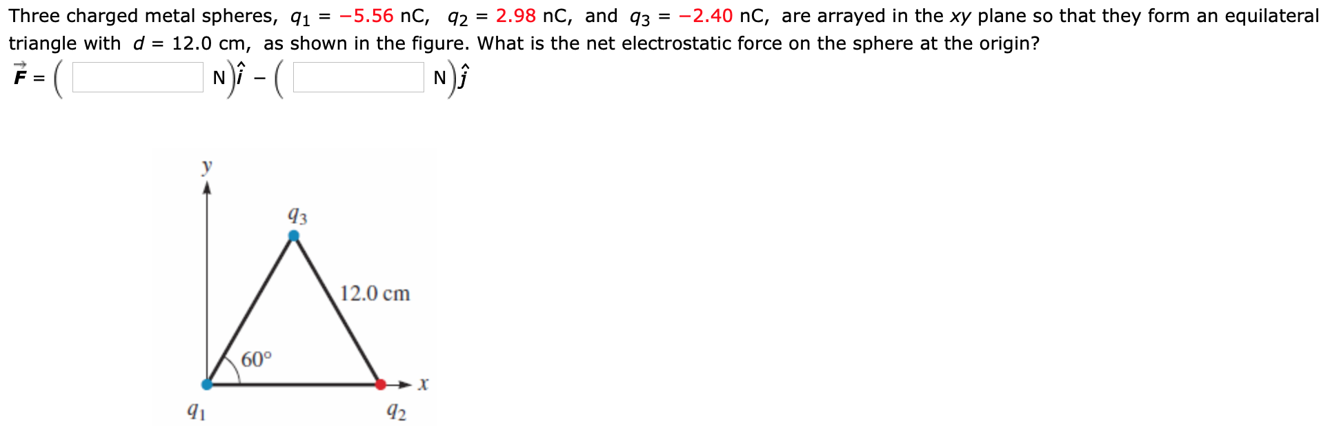 Solved Three charged metal spheres, q1 = -5.56 nC, q2 | Chegg.com