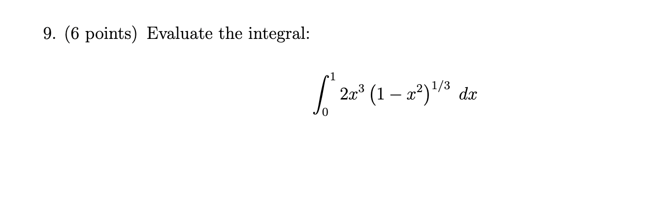 Solved 9. (6 points) Evaluate the integral: | Chegg.com
