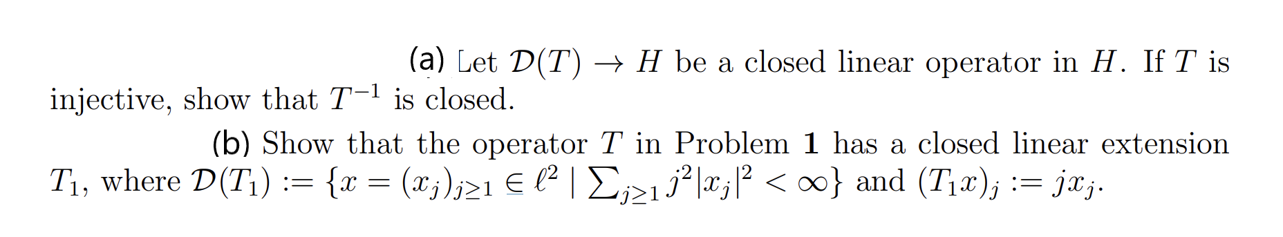 Solved (a) ﻿Let D(T)→H ﻿be a closed linear operator in H. | Chegg.com